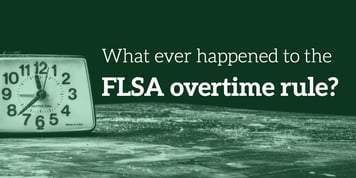 What ever happened to the FLSA overtime rule?