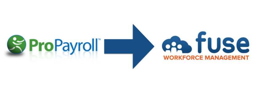 ProPayroll is now Fuse Workforce Management