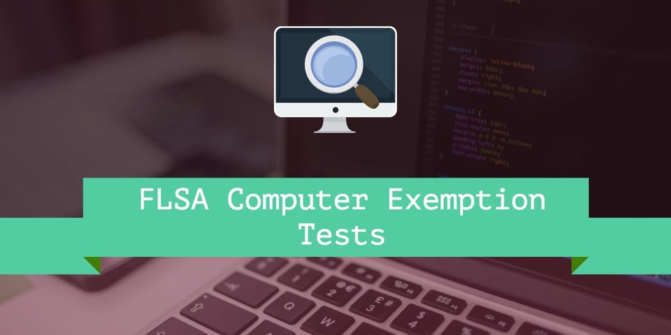 FLSA Computer Exemption: How to Determine if Employees Qualify