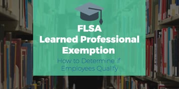 How to Determine if Your Employees Meet the FLSA Learned Professional ...