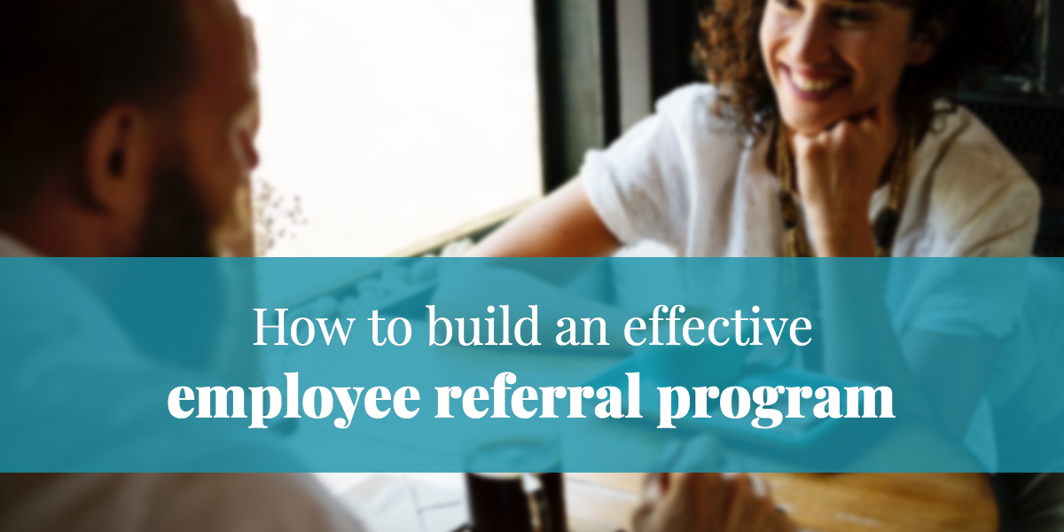 How to build an effective employee referral program
