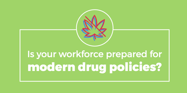 Is your workforce prepared for modern drug policies?