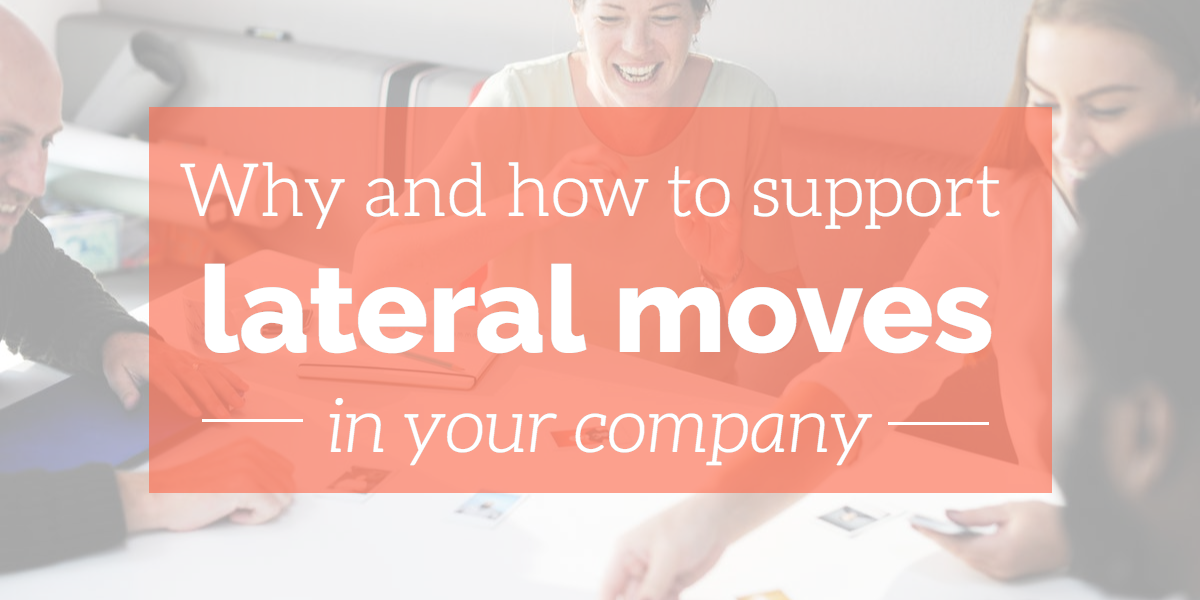 Why and how to support lateral moves in your company