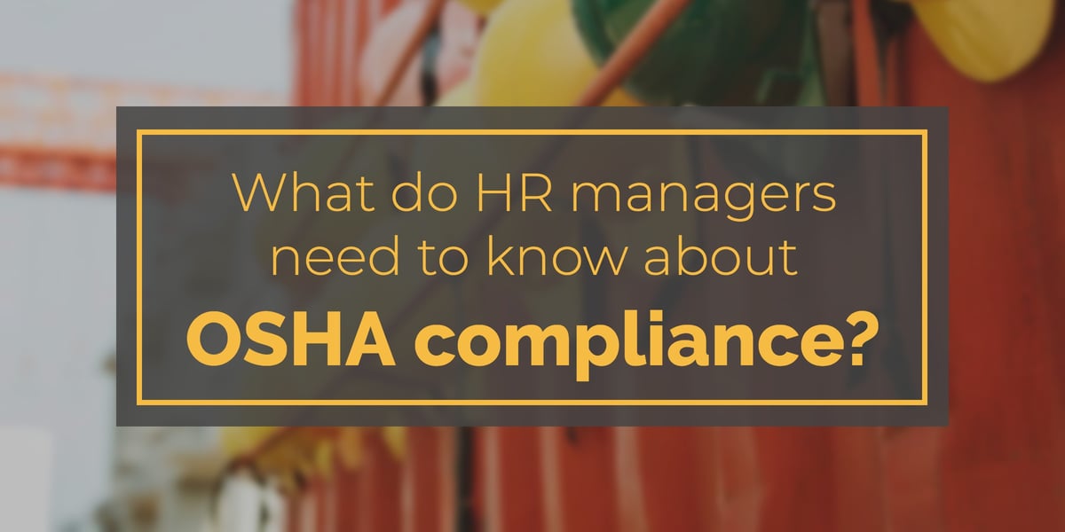 What do HR managers need to know about OSHA compliance?