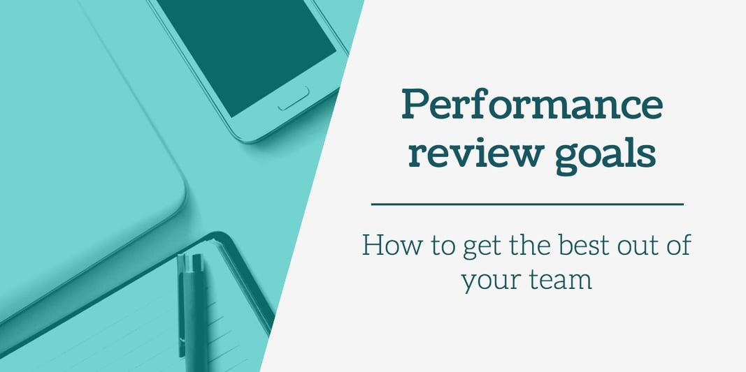 Performance review goals: How to get the best out of your team