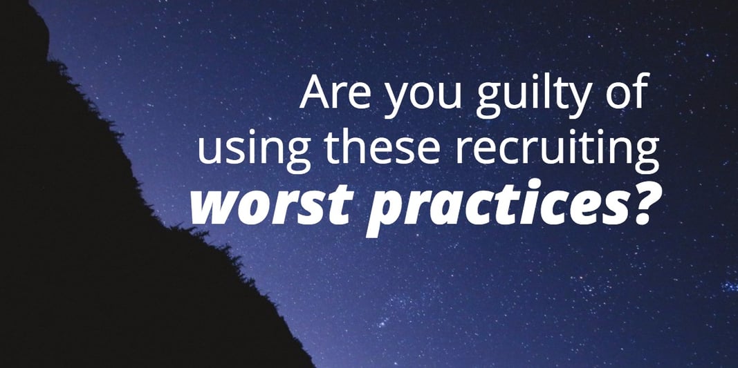 Want to attract stronger candidates? Avoid these worst practices.