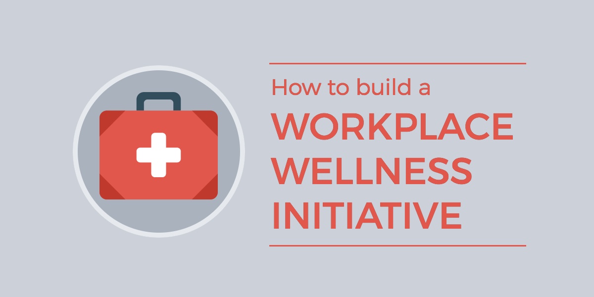 How to build a workplace wellness initiative