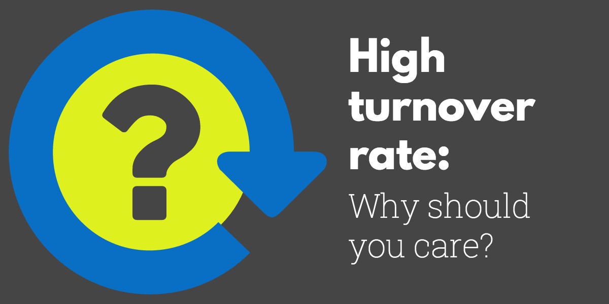High turnover rate: Why should you care?